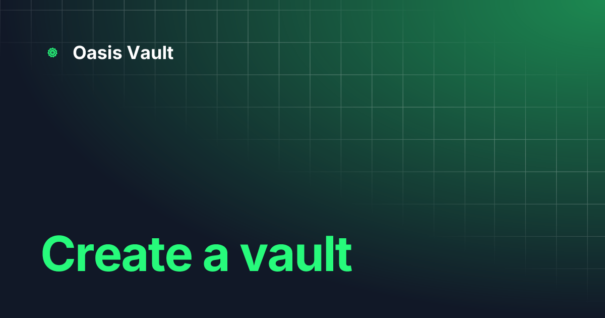 Create a vault | Oasis Vault